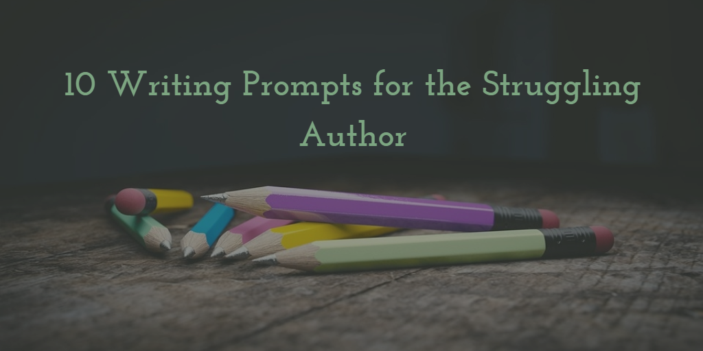 10 Writing Prompts for the Struggling Author – Authoring Arrowheads