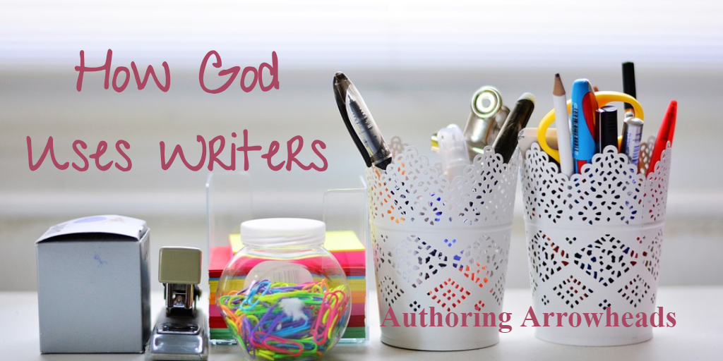 How God Uses Writers – Authoring Arrowheads