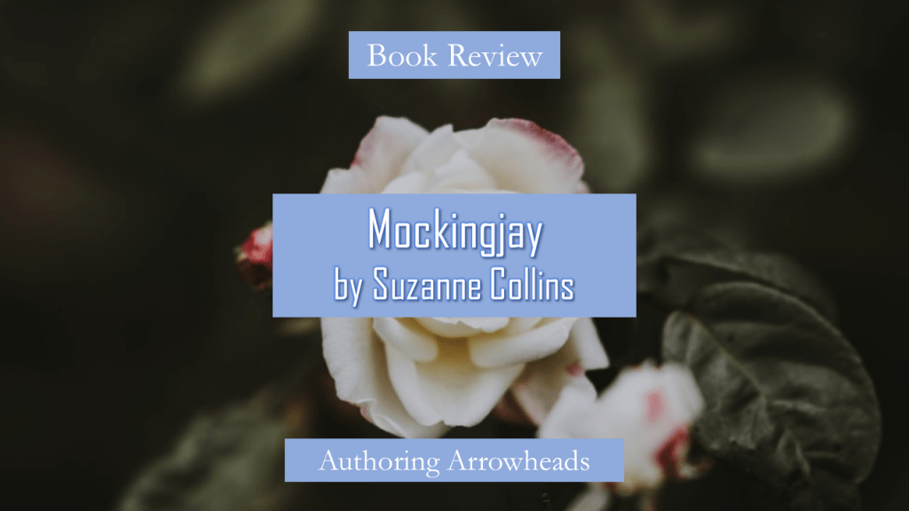 Book Review: Mockingjay by Suzanne Collins – Authoring Arrowheads