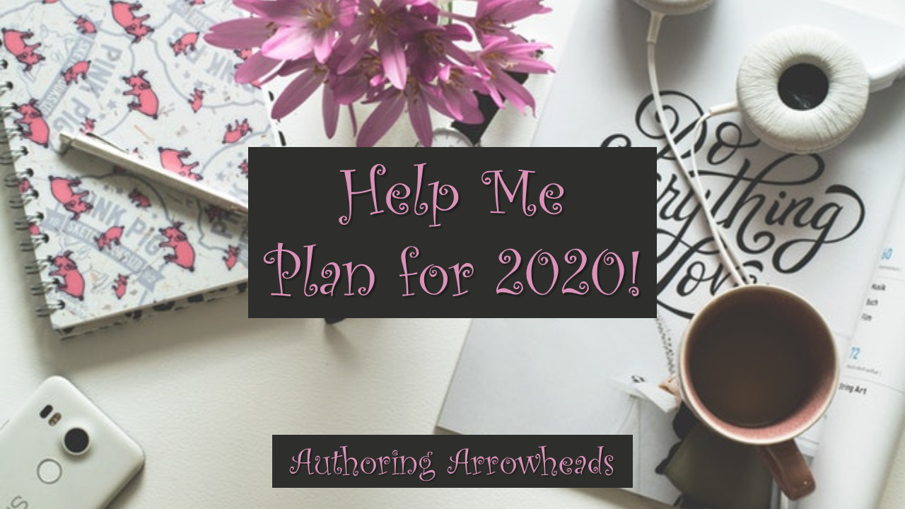 Help Me Plan for 2020! – Authoring Arrowheads