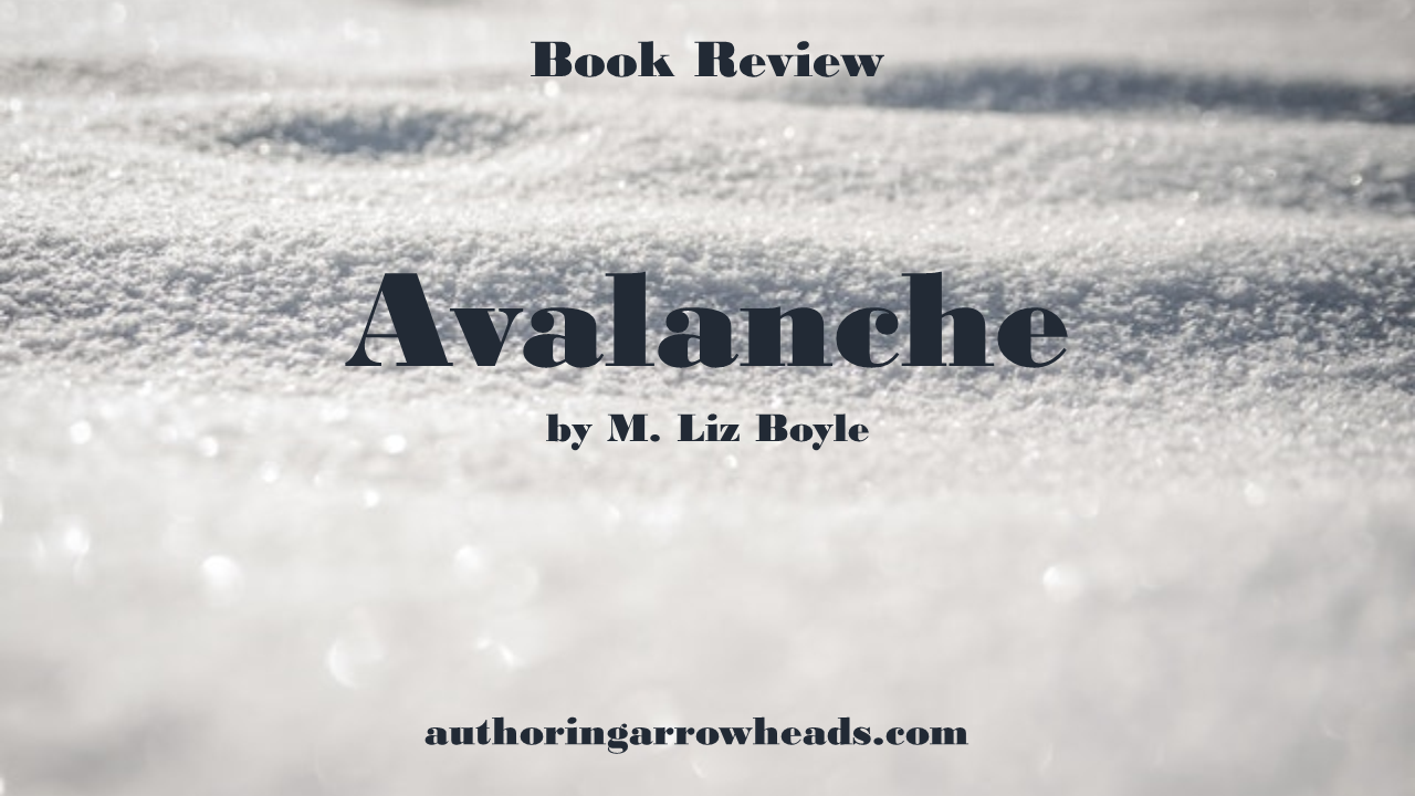 Book Review: Avalanche by M. Liz Boyle – Authoring Arrowheads