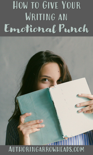 How to Give Your Writing an Emotional Punch – Authoring Arrowheads