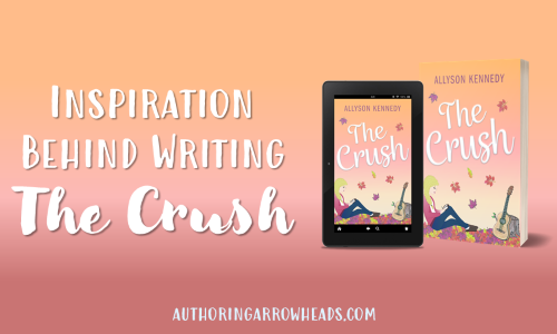 Inspiration Behind Writing The Crush – Authoring Arrowheads