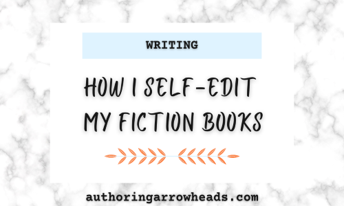 How I Self-Edit My Fiction Books – Authoring Arrowheads