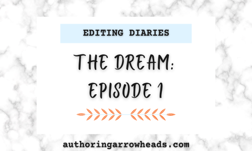 Editing Diaries: The Dream (Episode 1) – Authoring Arrowheads