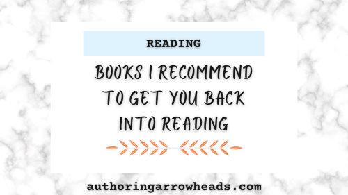 Books I Recommend to Get You Back Into Reading – Authoring Arrowheads