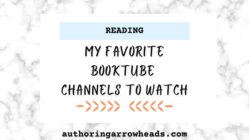 My Favorite BookTube Channels to Watch – Authoring Arrowheads