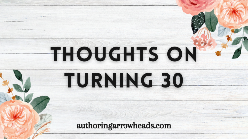 Thoughts on Turning 30 – Authoring Arrowheads