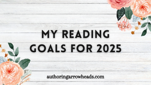 My Reading Goals for 2025 – Authoring Arrowheads